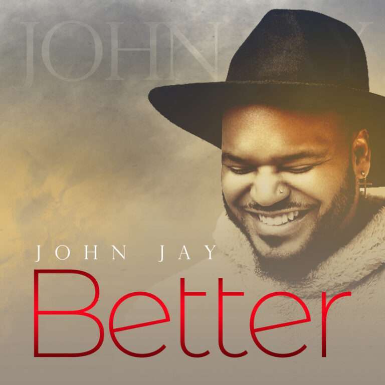 Rising Talent JOHN JAY Releases “BETTER” Radio Single From Forthcoming ...
